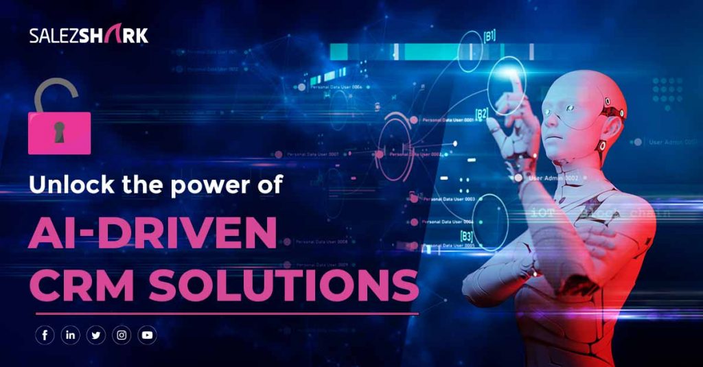 Unlock the Power of AI Driven CRM Solutions - Salezshark Blogs – Check ...