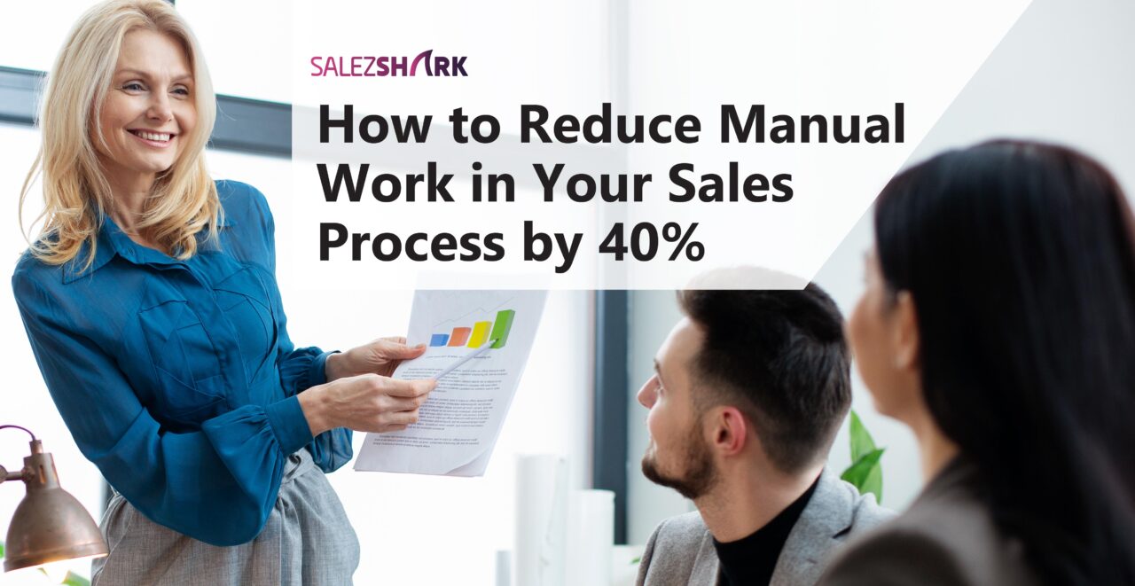 How to Reduce Manual Work in Your Sales Process by 40%
